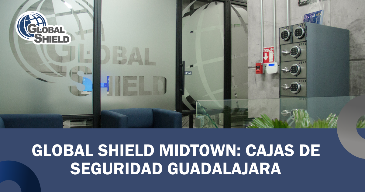 Global Shield Midtown: Cajas de Seguridad Guadalajara | Global Shield